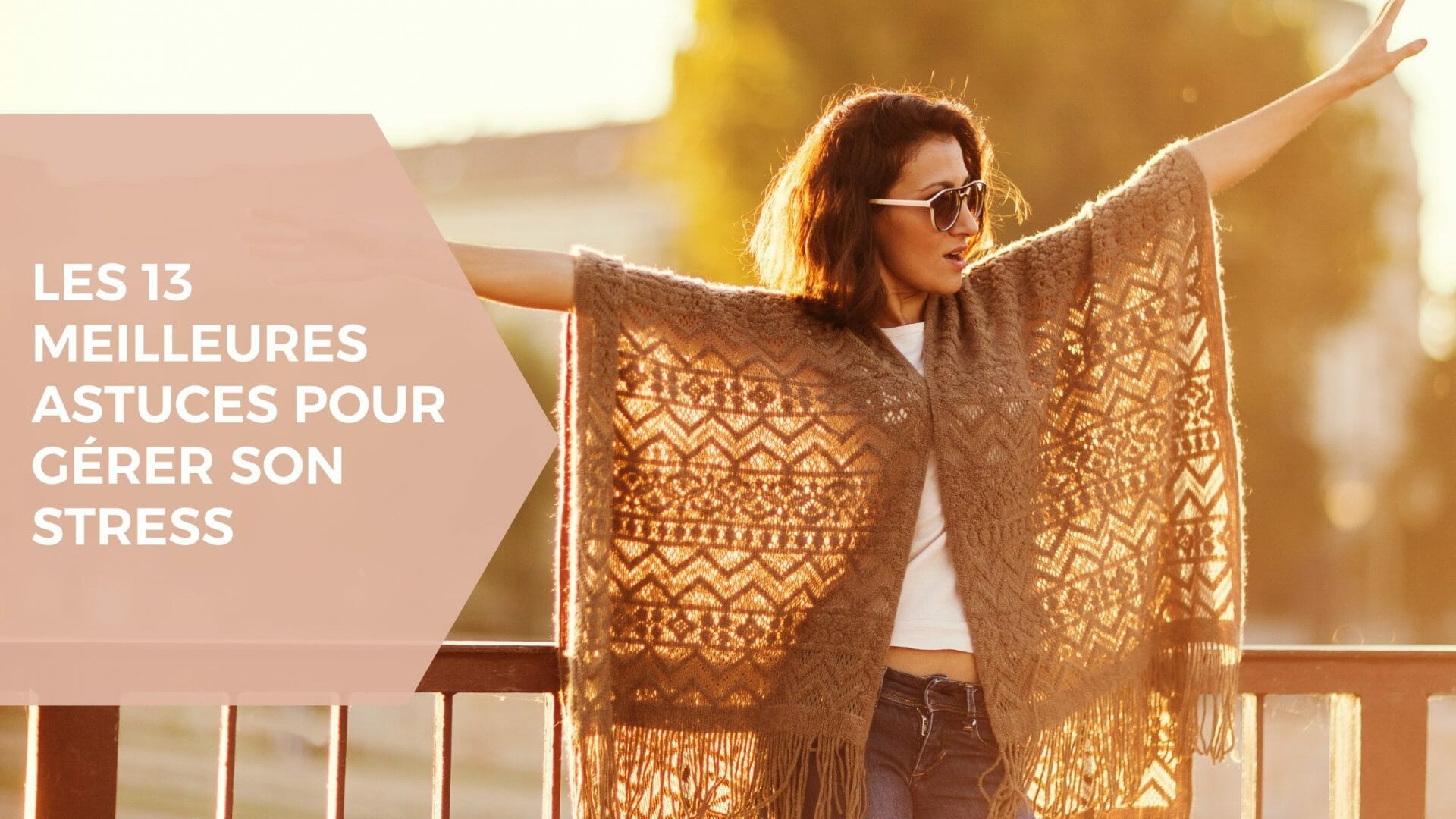 Les 13 meilleures astuces pour gérer son stress - Nancy Grondin